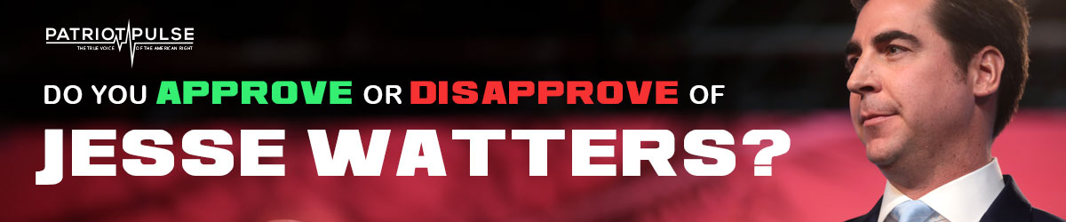 Jesse Watters Approval Poll Results (F) - Patriot Pulse